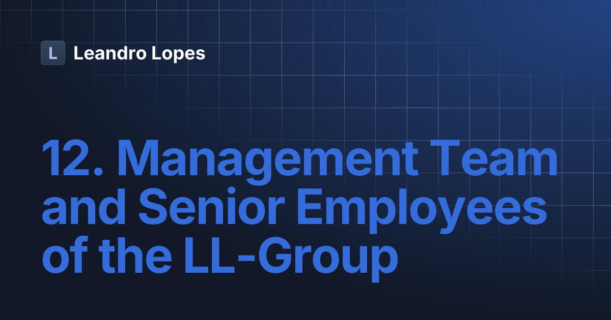 12. Management Team and Senior Employees of the LL-Group | Leandro Lopes